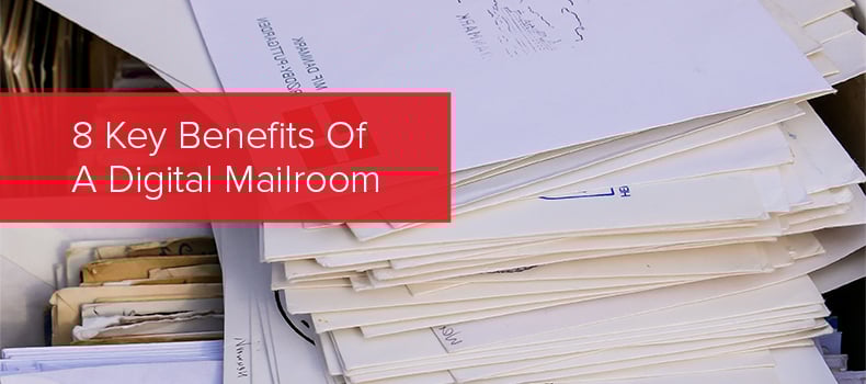 8 Key Benefits Of A Digital Mailroom
