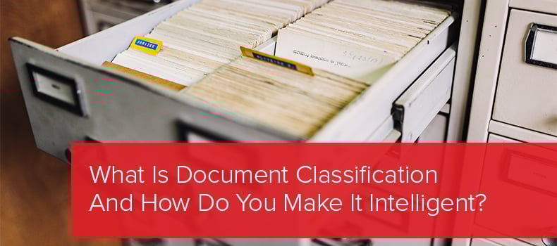 What Is Document Classification And How Do You Make It Intelligent?